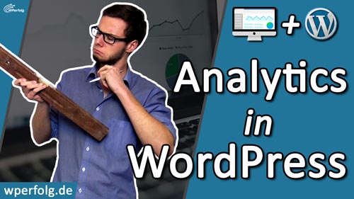 ᐅ Google Analytics in WordPress einbinden ᐅ Simples Einsteiger Tutorial + Plugin Empfehlung